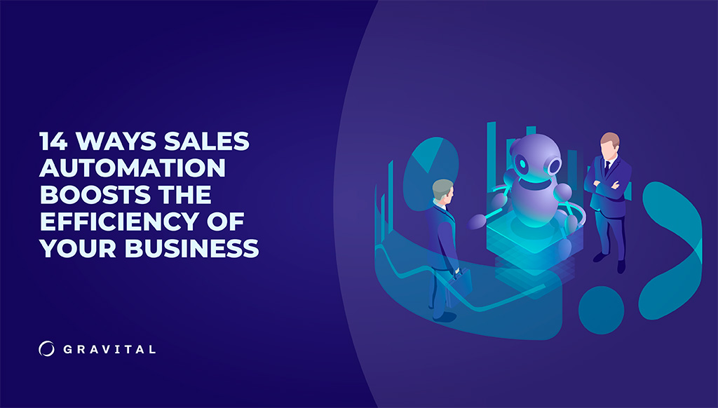 14 Ways Sales Automation Boosts the Efficiency of Your Business